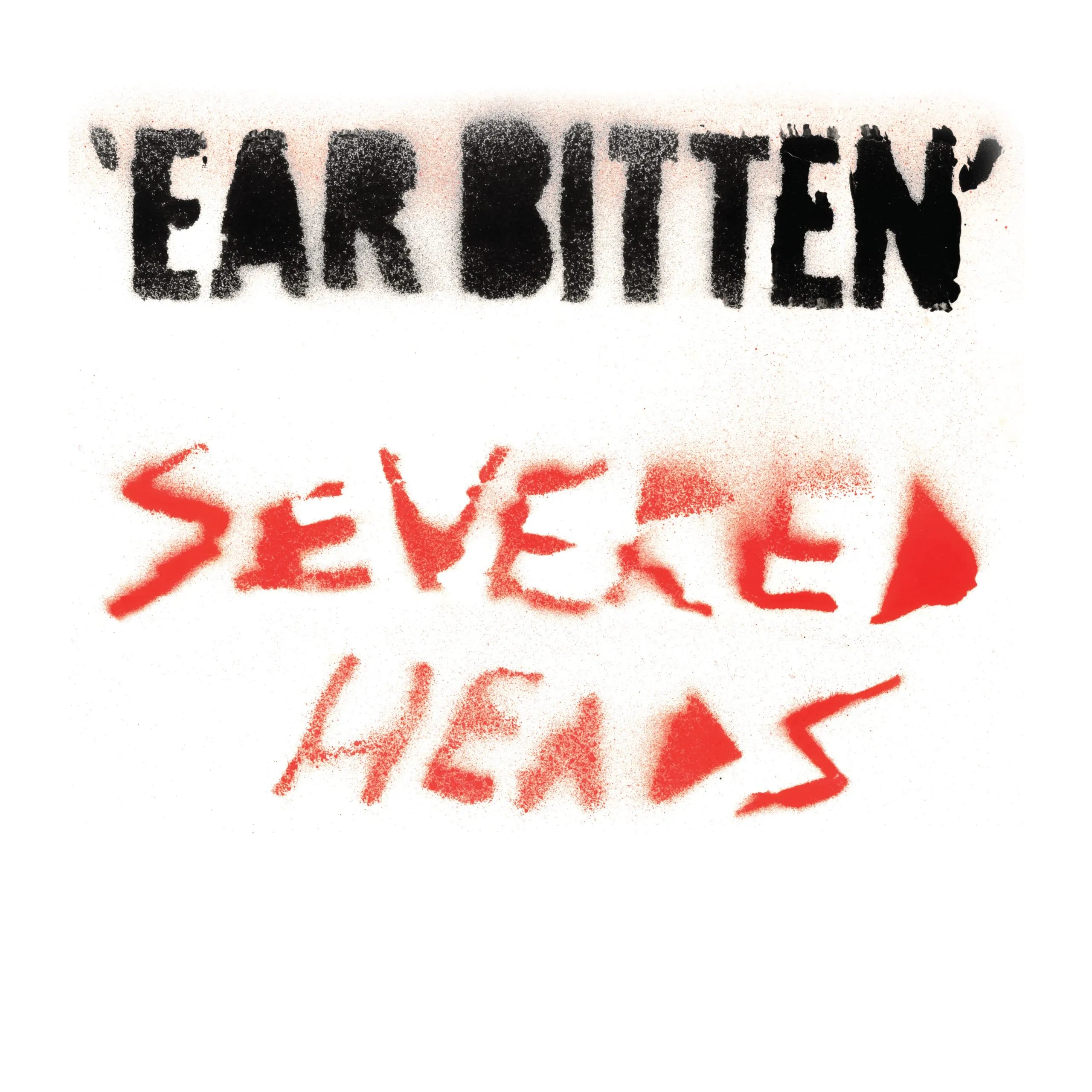 Severed Heads - Ear Bitten – Static ATX